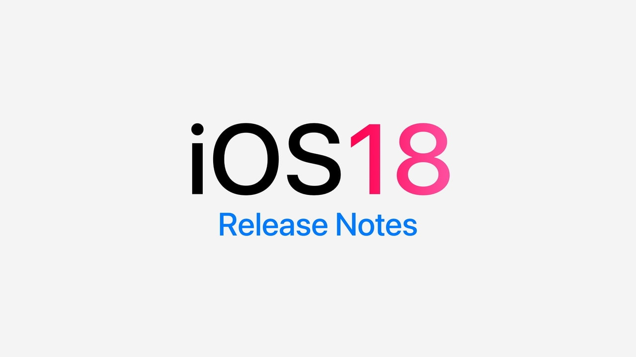 iOS 18 Release Notes - iClarified