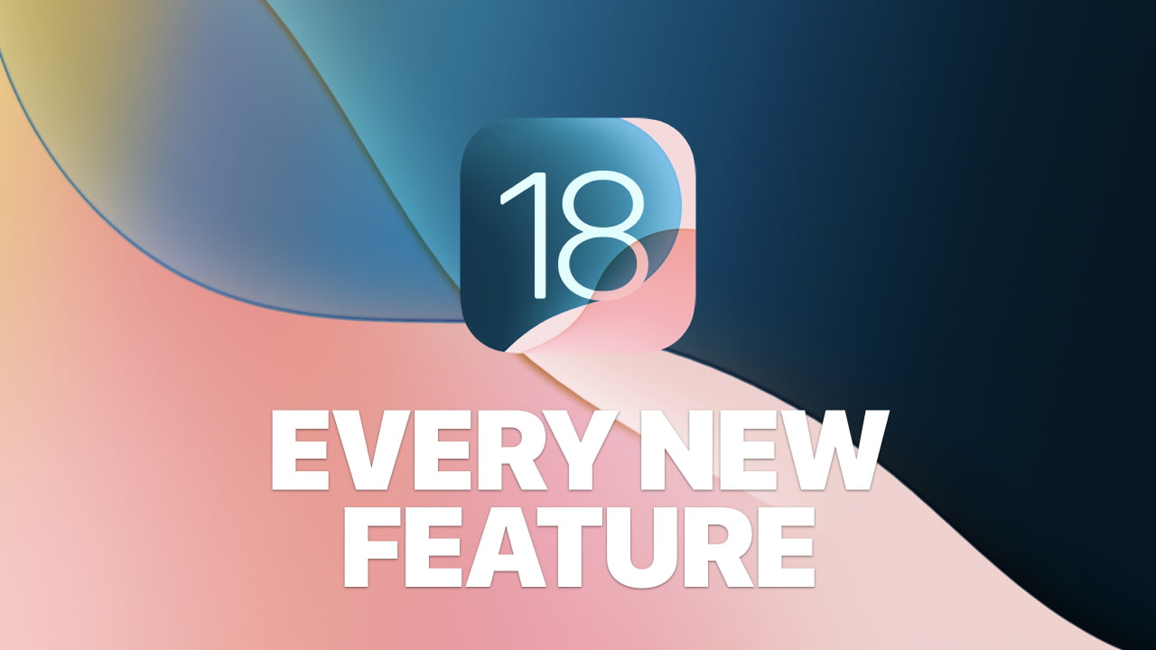 Every New Feature in iOS 18 - iClarified